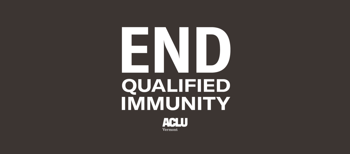It's time to end qualified immunity in Vermont - ACLU of Vermont