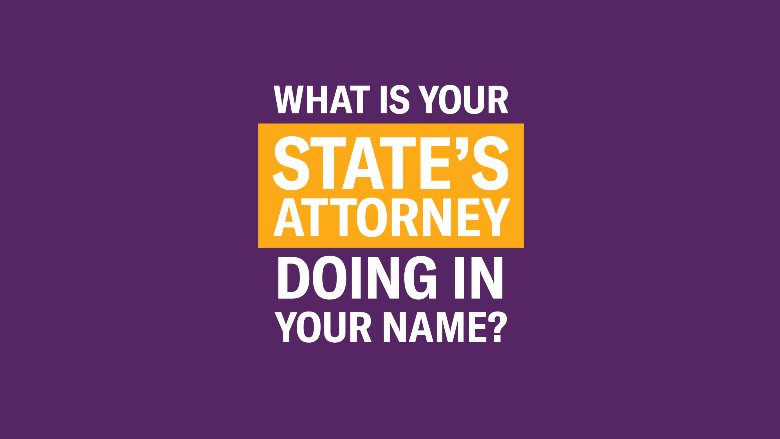 What is your state's attorney doing in your name? For most, there's no ...