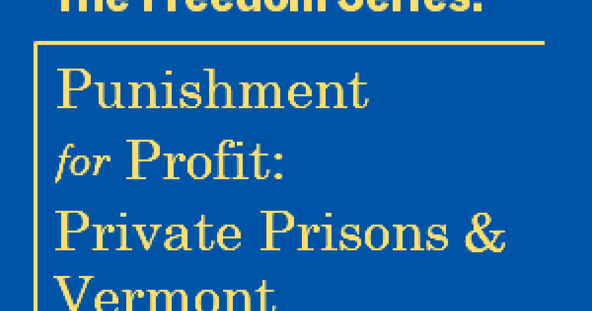 Punishment for Profit: Private Prisons & Vermont | ACLU of Vermont